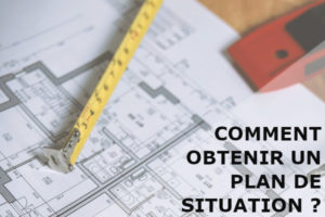 Plan de situation : Définition et démarches d'obtention